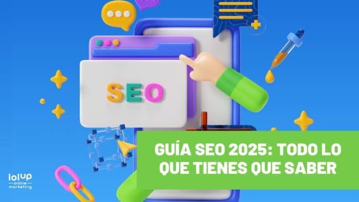 SEO 2025: guía completa de estrategias y tendencias actuales